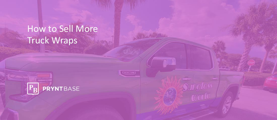How to Sell More Truck Wraps - Increase Truck Wrap Sales