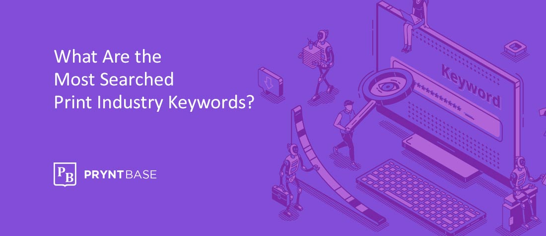 What Are the Most Searched Printing Industry Keywords?